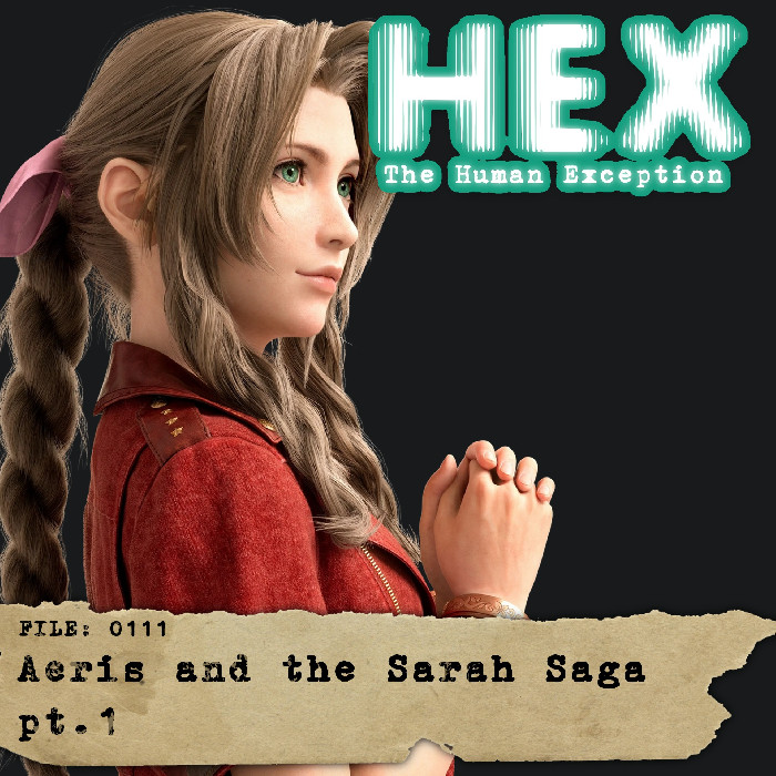 File 0111-0113: Aeris and the Sarah Saga :: The Human Exception